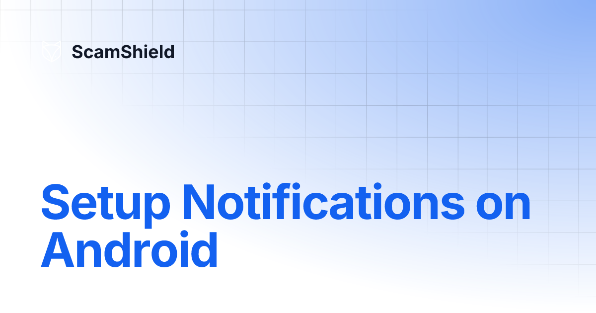 Setup Notifications on Android | ScamShield