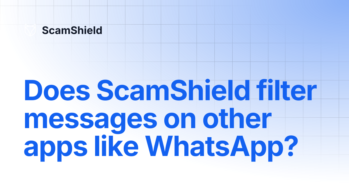 Does ScamShield filter messages on other apps like WhatsApp? | ScamShield