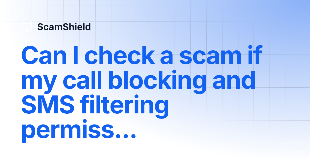 Can I Check A Scam If My Call Blocking And Sms Filtering Permissions