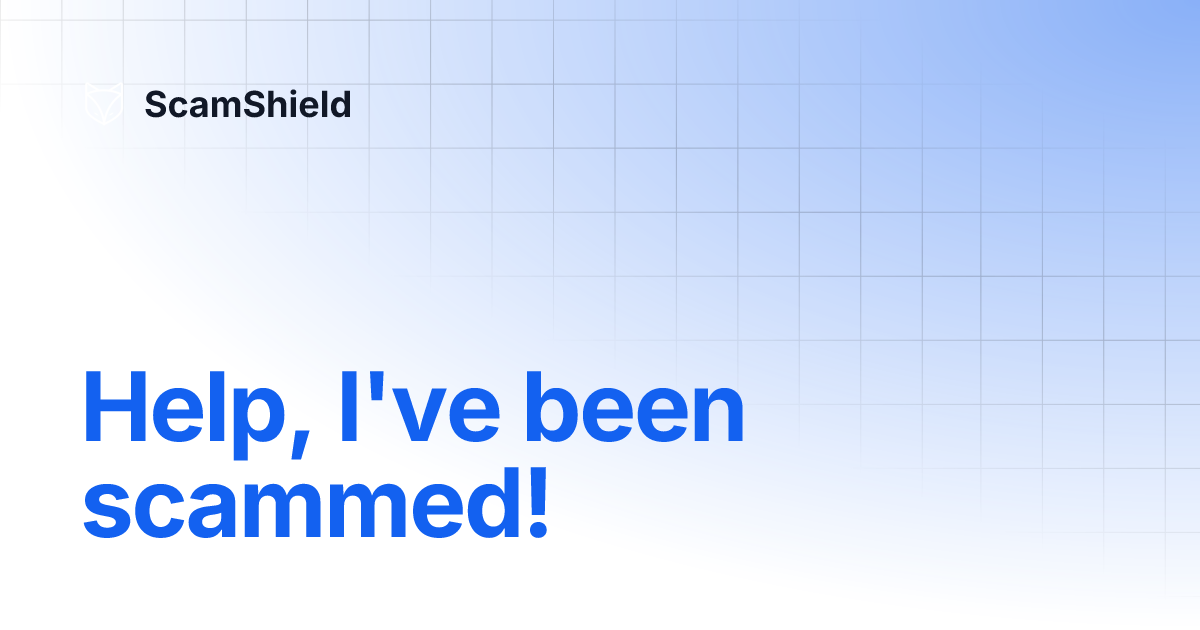 Help, I've been scammed! | ScamShield
