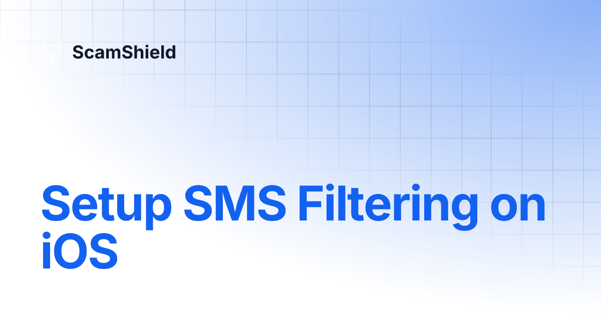 Setup SMS Filtering on iOS | ScamShield