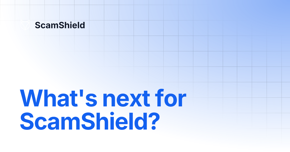 What's next for ScamShield? | ScamShield