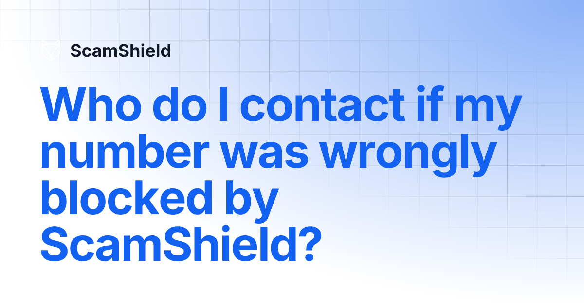 Who do I contact if my number was wrongly blocked by ScamShield ...