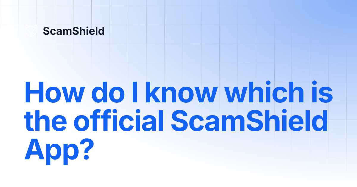 How do I know which is the official ScamShield App? | ScamShield