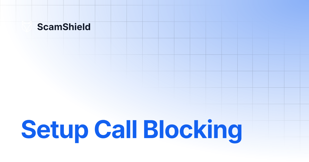 Setup Call Blocking | ScamShield